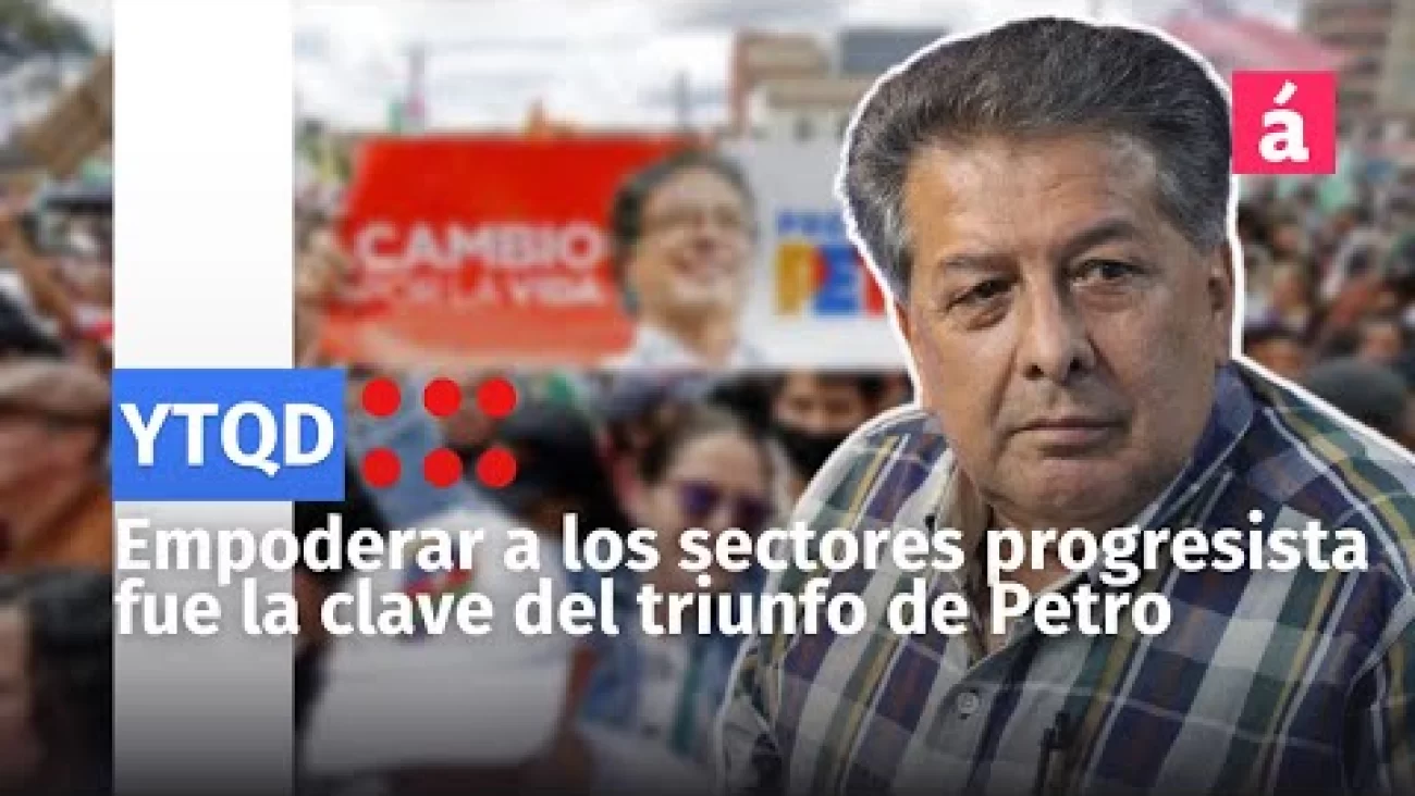 Empoderar a los sectores progresista fue la clave del triunfo de ...