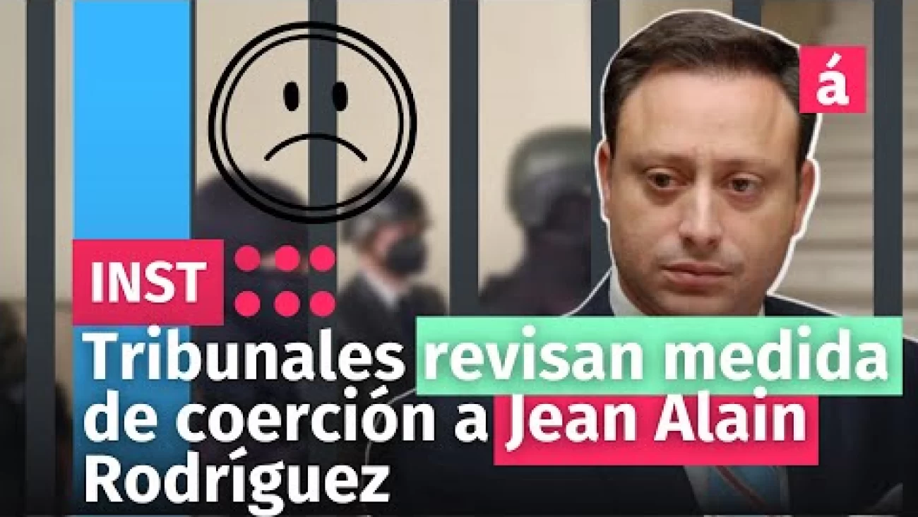 Tribunales revisan medida de coerción a Jean Alain Rodríguez