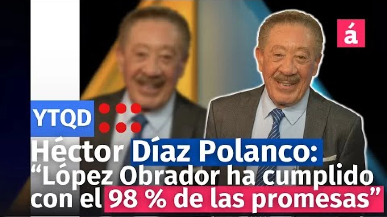 Héctor Díaz Polanco: “López Obrador ha cumplido con el 98 % de las ...