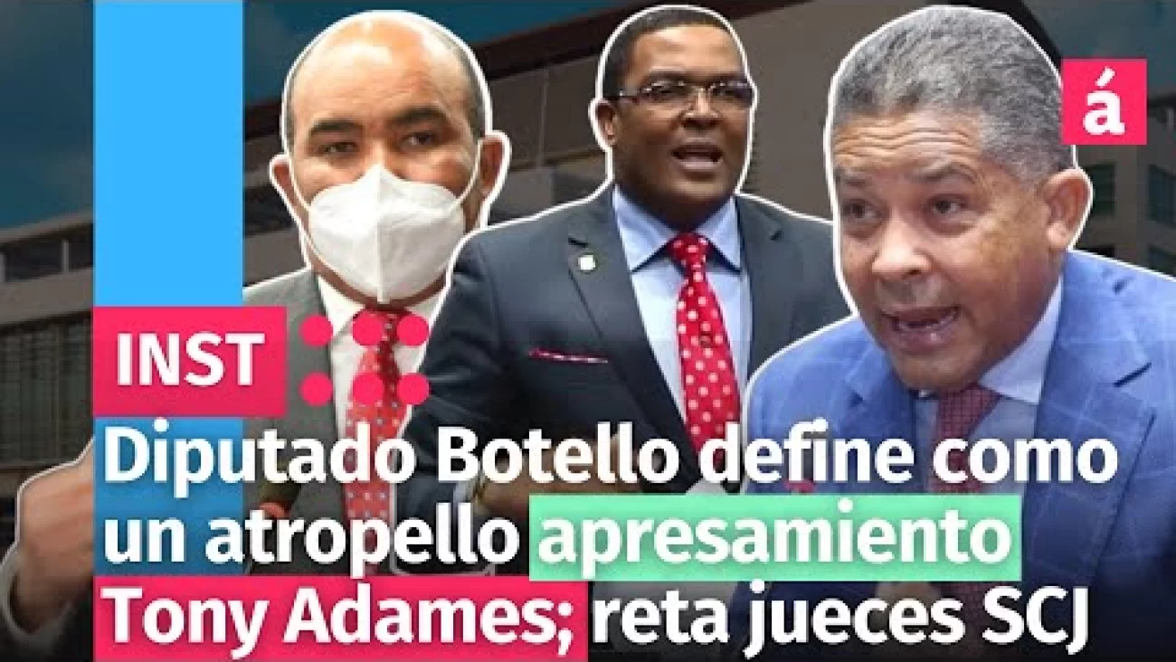 Diputado Botello define como un atropello apresamiento Tony Adames ...