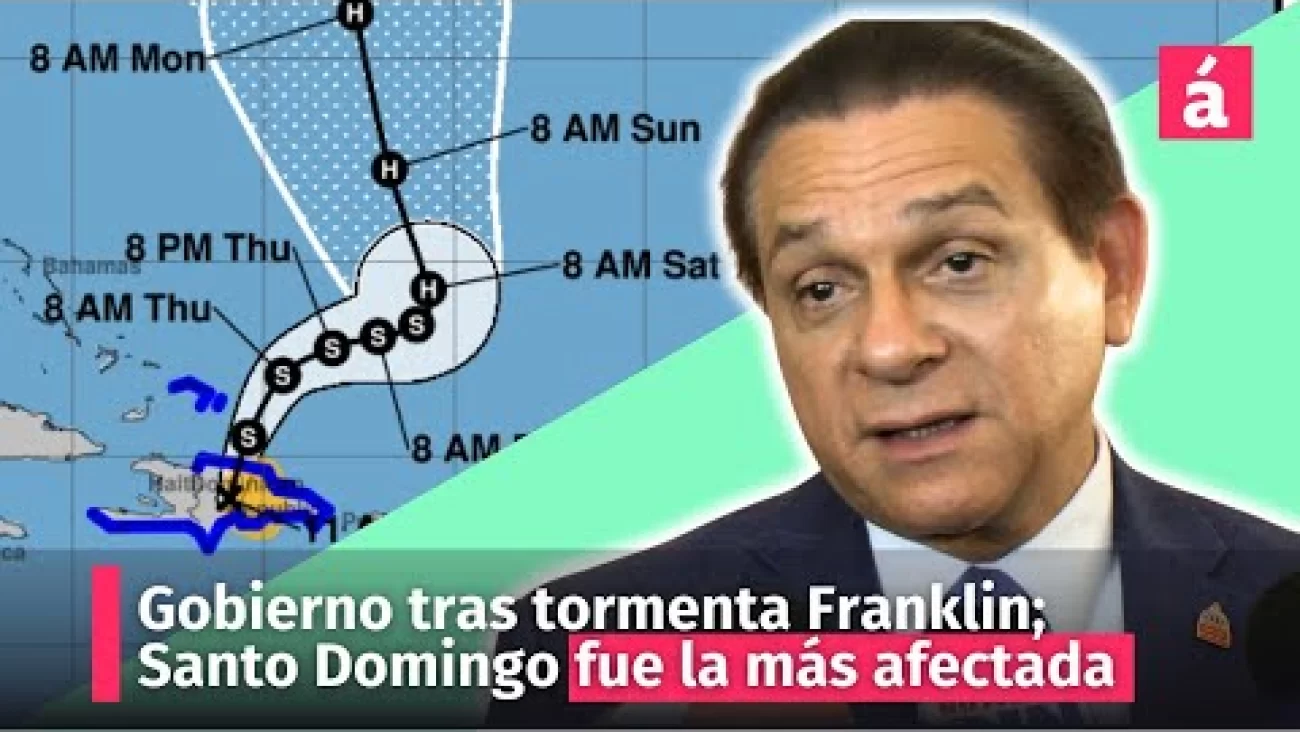 Gobierno tras tormenta Franklin; Santo Domingo fue la más afectada | AcentoTV