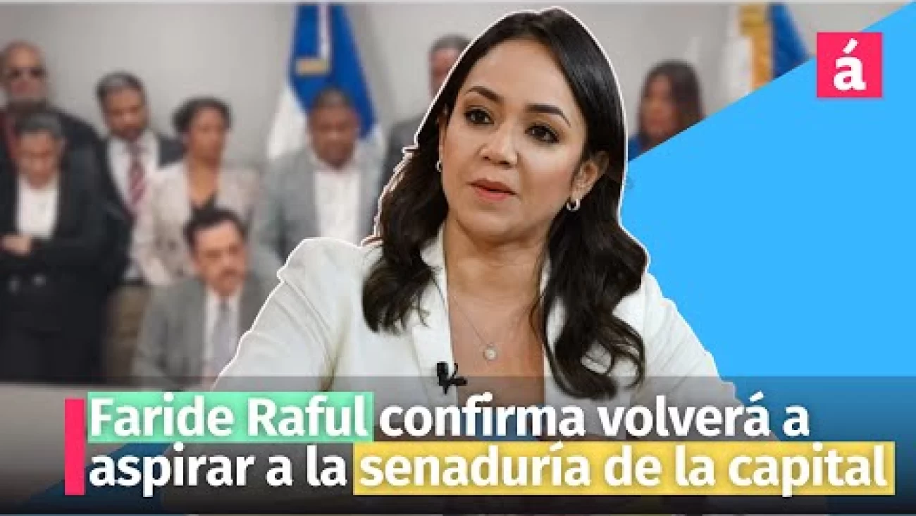 Faride Raful confirma volverá a aspirar a la senaduría de la capital ...