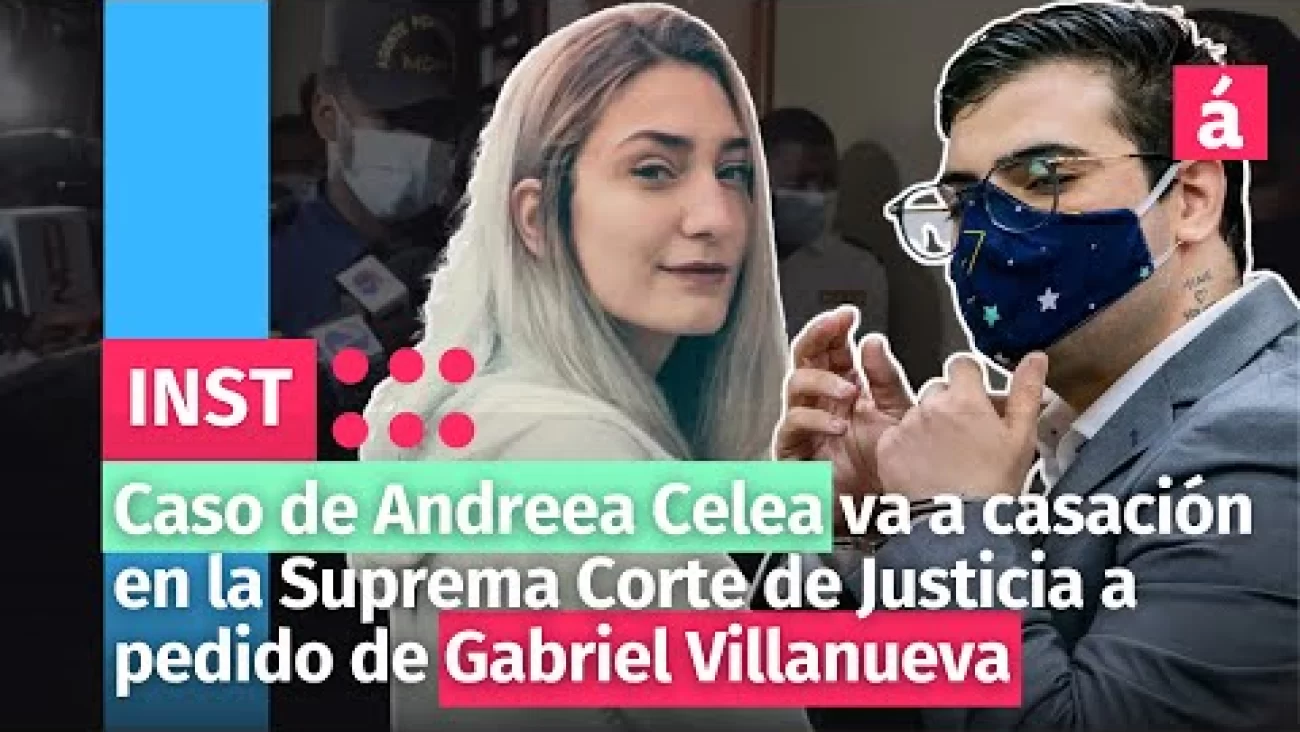 Caso de Andreea Celea va a casación en la Suprema Corte de Justicia a ...