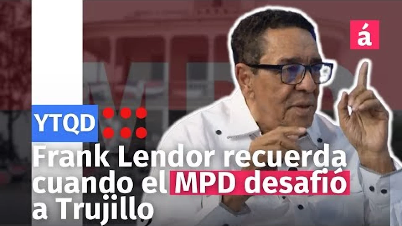 Lendor recuerda cuando el MPD desafió a Trujillo | AcentoTV