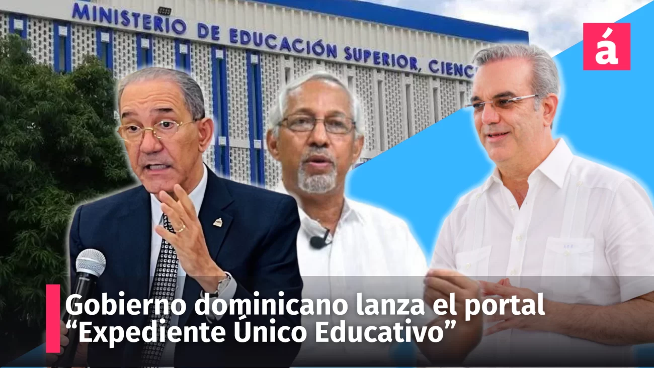 Gobierno dominicano lanza el portal “Expediente Único Educativo” | AcentoTV