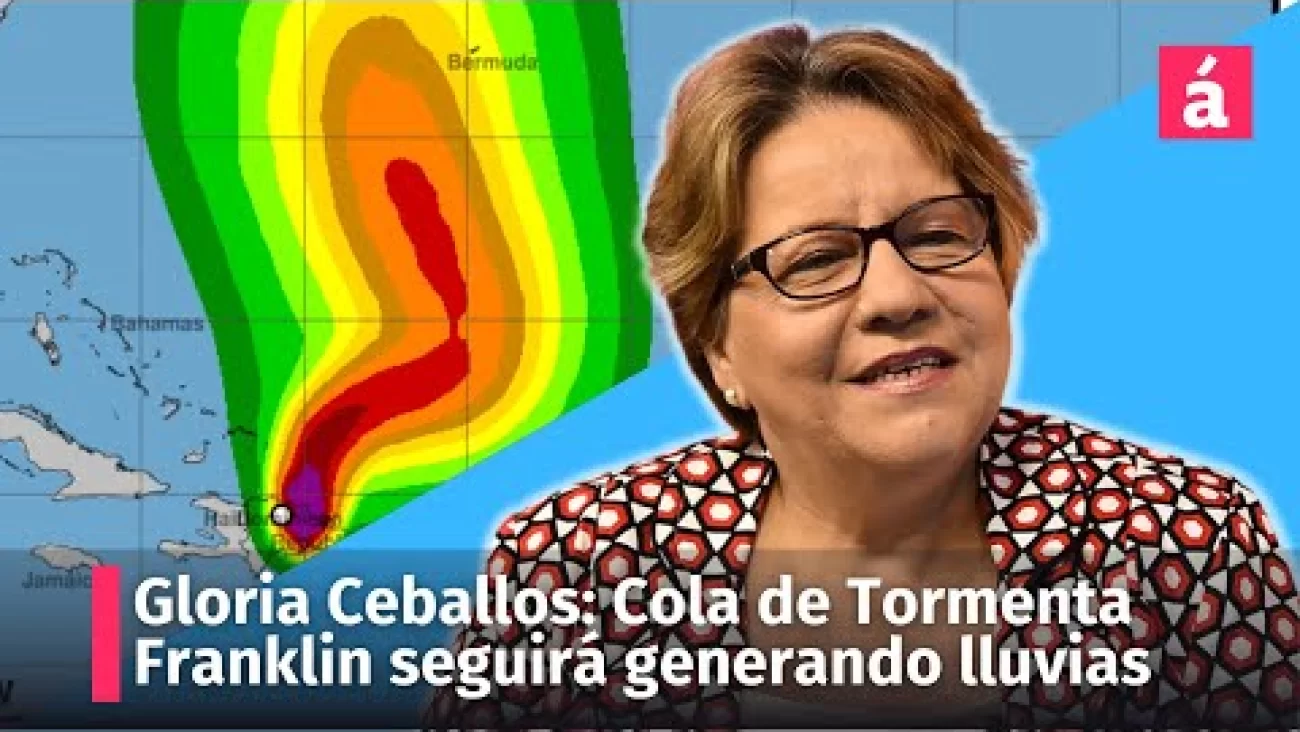 Cola de Tormenta Franklin seguirá generando lluvias en República Dominicana, informa Gloria ...