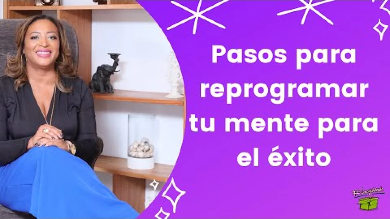 Pasos para reprogramar tu mente para el éxito | AcentoTV