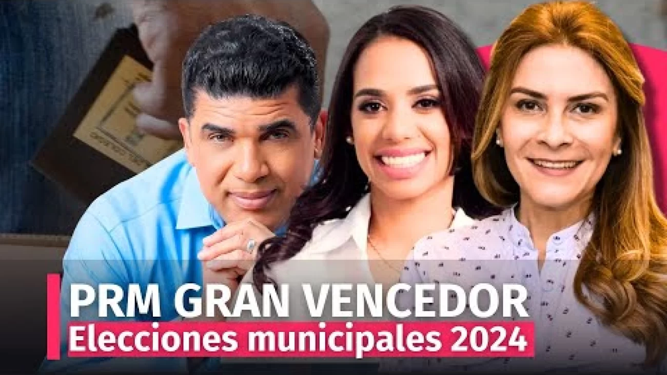 PRM gana elecciones Municipales 2024 | AcentoTV