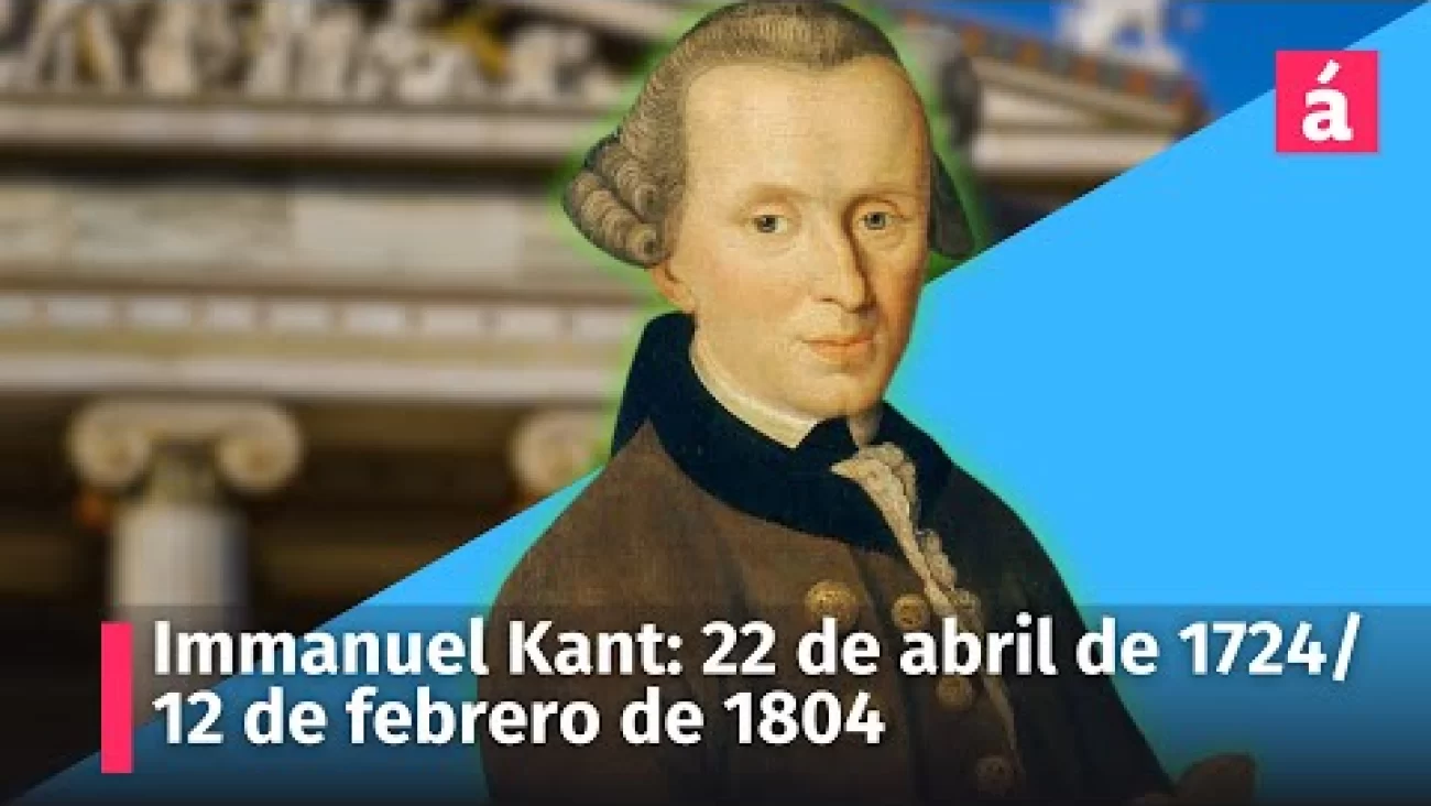 El legado de Kant: a 300 años de su natalicio | AcentoTV
