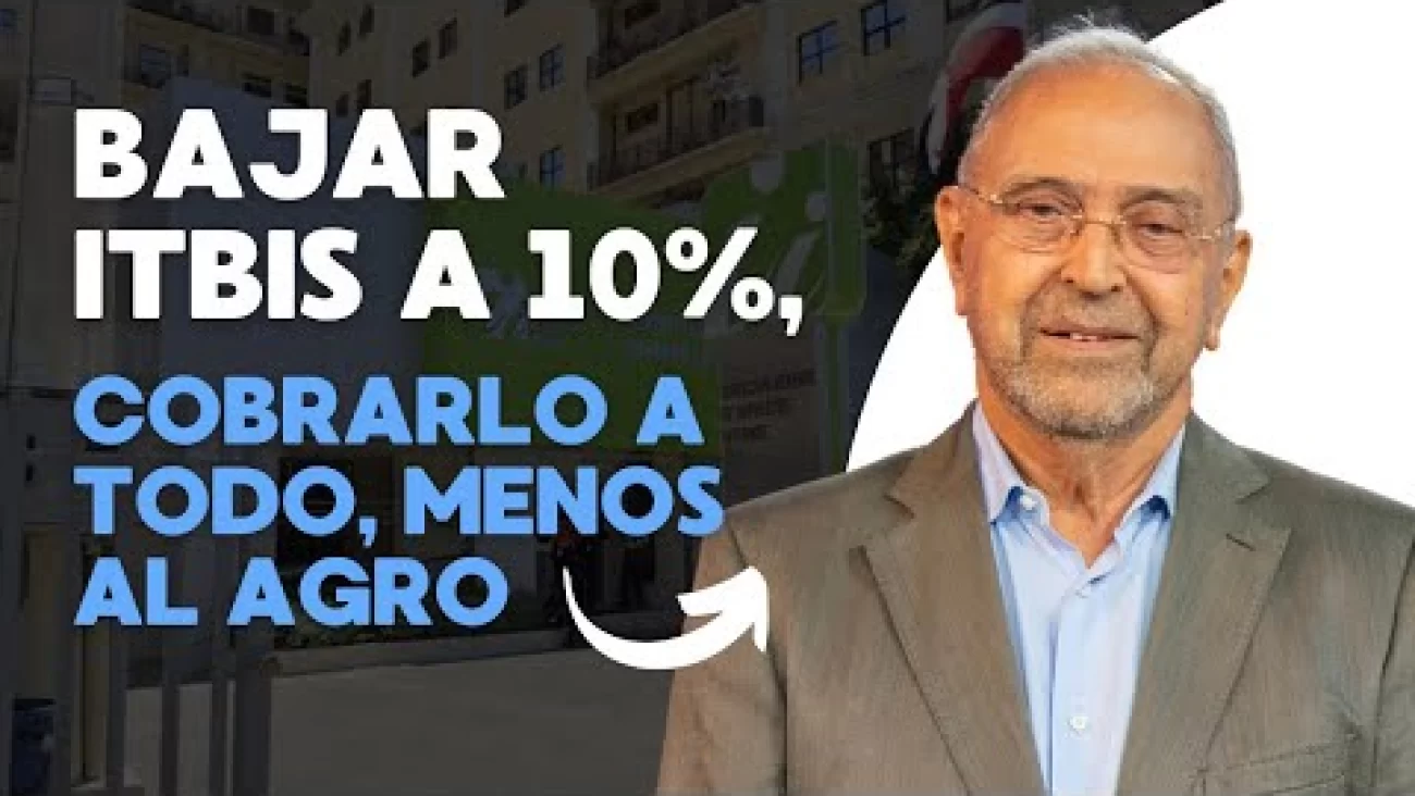Caram: Bajar Itbis a 10%, cobrarlo a todo, menos al agro | AcentoTV