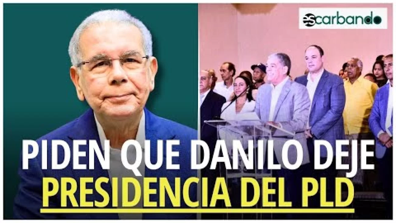 Altos dirigentes del PLD piden que Danilo deje Presidencia del partido ...