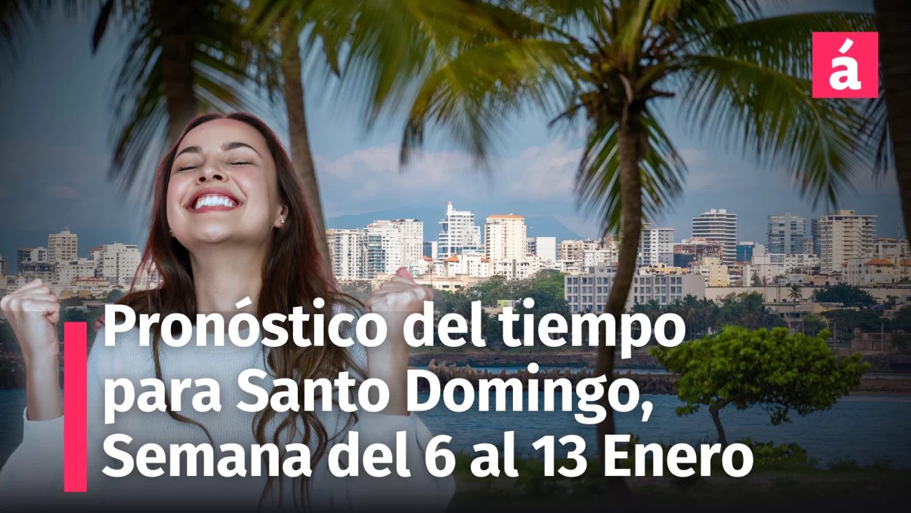 Pronóstico del Tiempo en Santo Domingo: Semana del 6 al 12 de Enero de ...