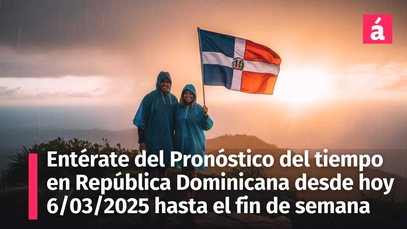 Así Estará el Clima en República Dominicana desde hoy 06/03/2025 hasta ...