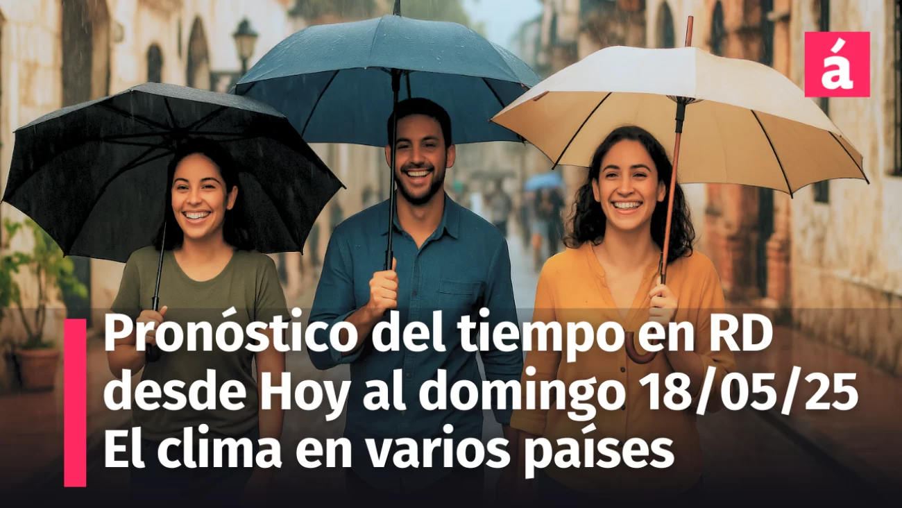 Pronóstico del clima en República Dominicana hoy, mañana y el domingo 18 de mayo: ¡Lluvias y ...