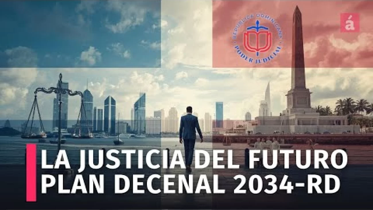 EN VIVO: La Justicia del Futuro. Plan decenal 2034-RD | AcentoTV